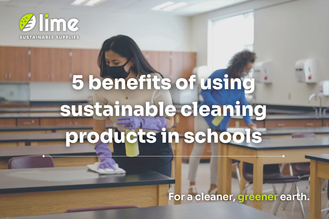 5 benefits of using sustainable cleaning products in schools - Lime ...